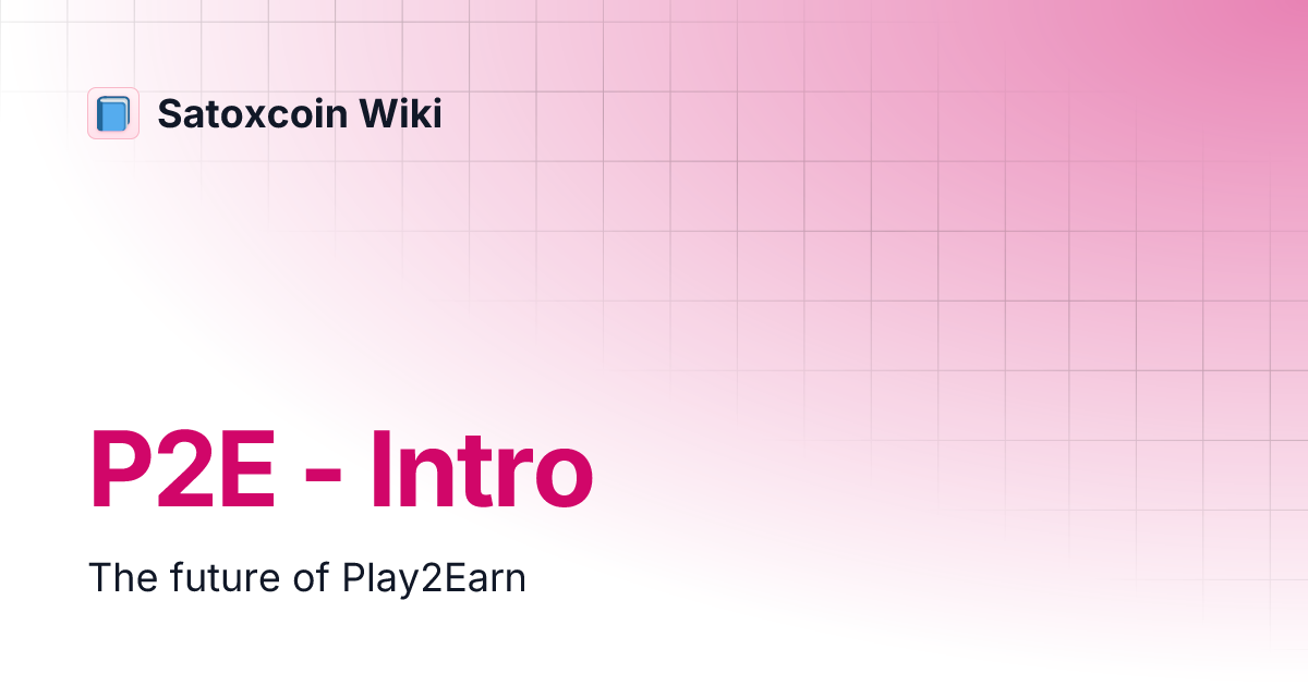 P2E - Intro | Satoxcoin Wiki