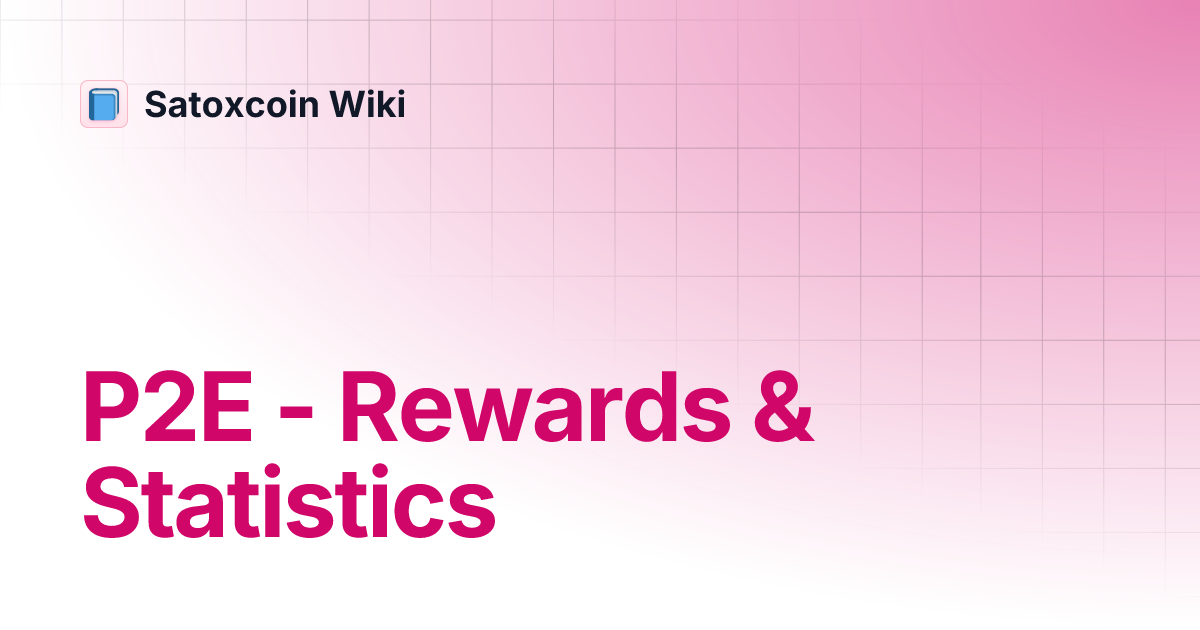 P2E - Rewards & Statistics | Satoxcoin Wiki