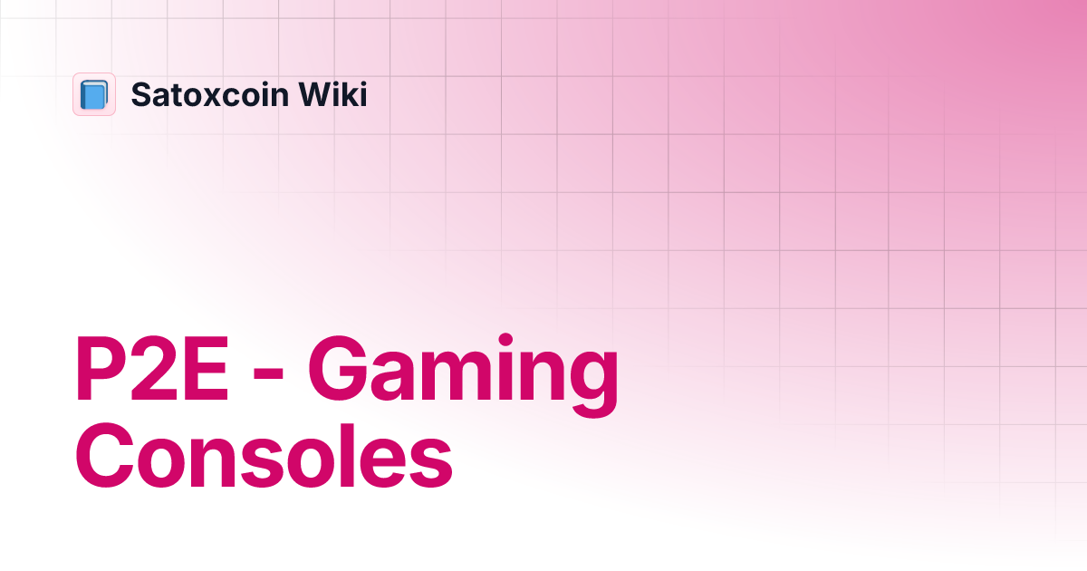 P2E - Gaming Consoles | Satoxcoin Wiki
